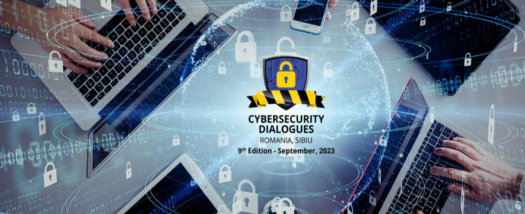 Congresul "Cybersecurity Dialogues" de la Sibiu va avea loc în perioada 20-22 septembrie 2023 ...